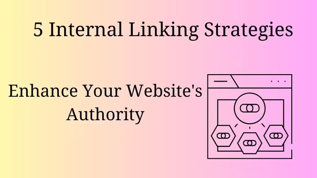 5 Internal Linking Strategies to Boost Your SEO Authority